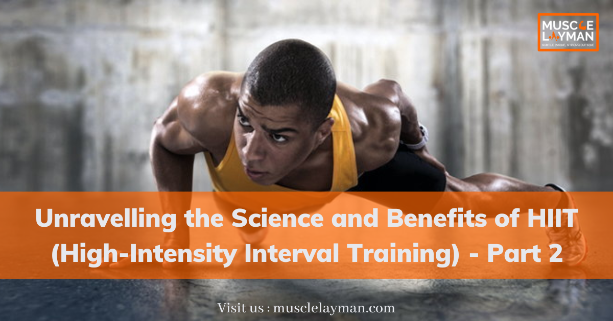 Unravelling the Science and Benefits of HIIT: Part 2 - Muscle Layman